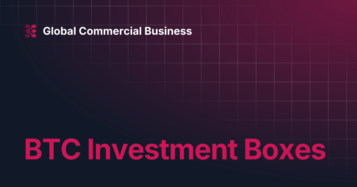 BTC Investment Boxes | GCB Docs Ar | Global Commercial Business