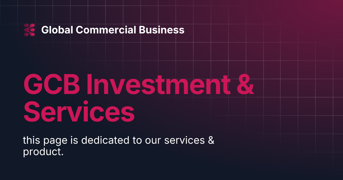 GCB Investment & Services | Global Commercial Business