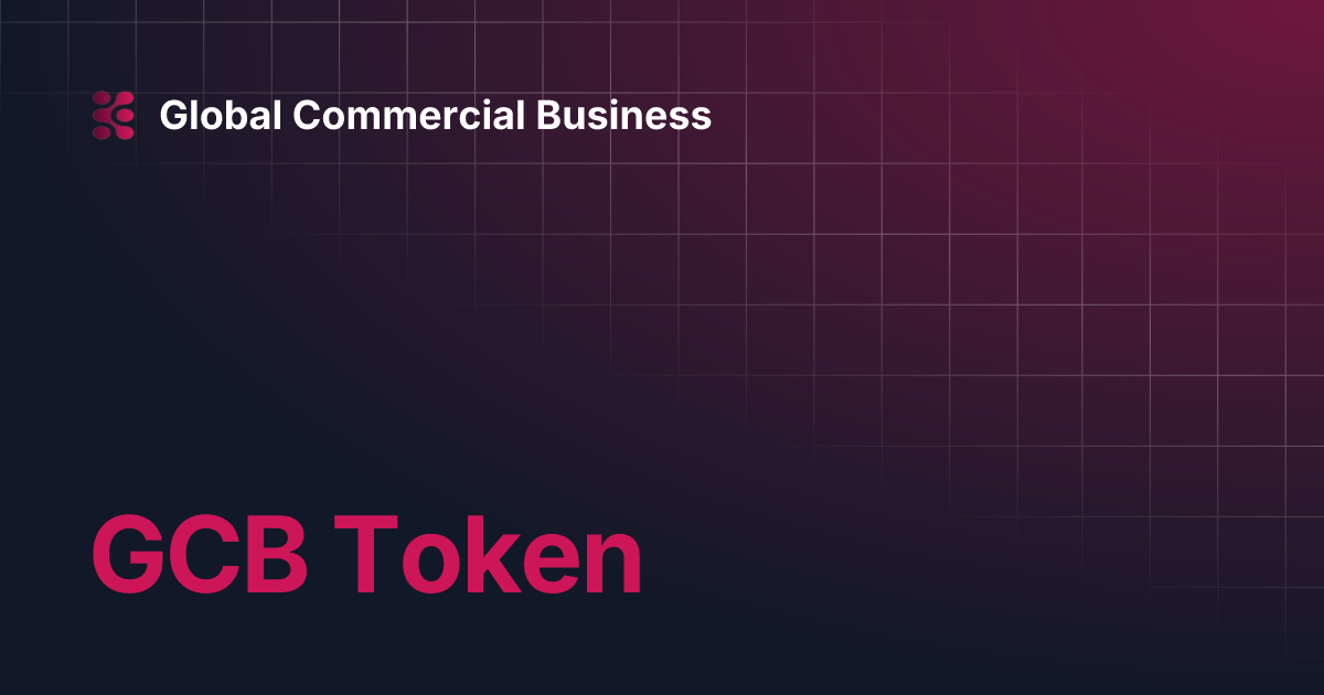 GCB Token | GCB Docs Ar | Global Commercial Business