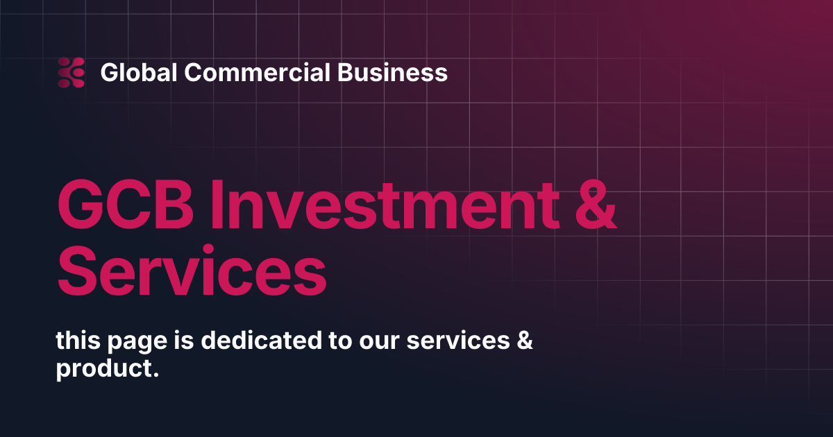 GCB Investment & Services | Global Commercial Business