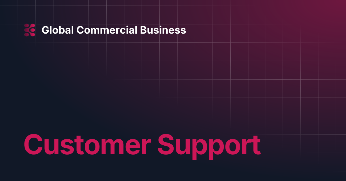 Customer Support | Global Commercial Business